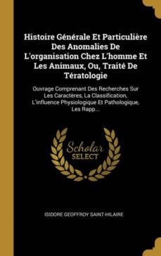HISTOIRE GÉNÉRALE ET PARTICULIÈRE DES ANOMALIES DE LORGANISATION CHEZ ...