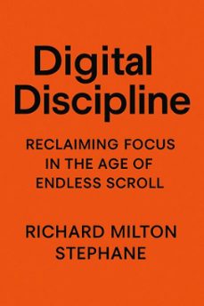 DIGITAL DISCIPLINE: RECLAIMING FOCUS IN THE AGE OF ENDLESS SCROLL ...