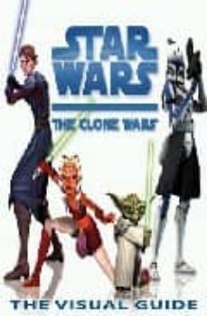 THE STAR WARS CLONE WARS VISUAL GUIDE | Varios autores | Casa del Libro