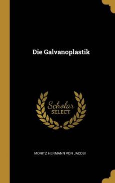 DIE GALVANOPLASTIK | | Casa del Libro