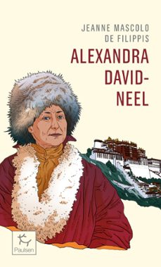 ALEXANDRA DAVID-NEEL - CENT ANS D'AVENTURE | Casa del Libro