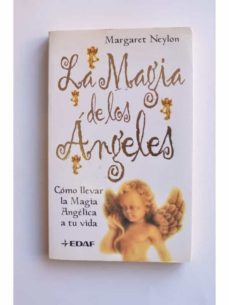 LA MAGIA DE LOS ÁNGELES. CÓMO LLEVAR LA MAGIA ANGELICAL A TU VIDA ...