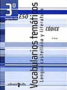 VOCABULARIOS TEMATICOS: LENGUA CASTELLANA Y LITERATURA (CODICE) ( 3º ...