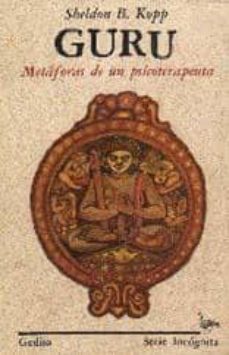 GURU: METAFORAS DE UN PSICOTERAPEUTA | Sheldon B. Kopp | GEDISA | Casa ...