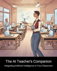 THE AI TEACHER'S COMPANION: INTEGRATING ARTIFICIAL INTELLIGENCE IN YOUR ...