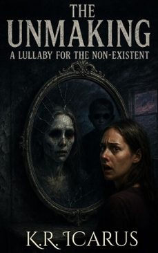 THE UNMAKING: A LULLABY FOR THE NON-EXISTENT | Casa del Libro