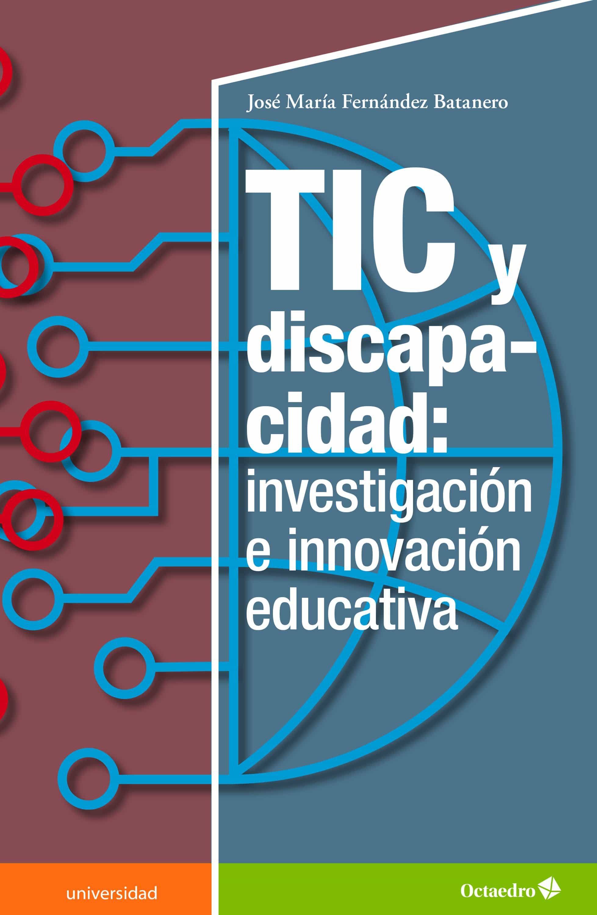 TIC Y DISCAPACIDAD: INVESTIGACIÓN E INOVACIÓN EDUCATIVA EBOOK | JOSE MARIA FERNANDEZ BATANERO ...