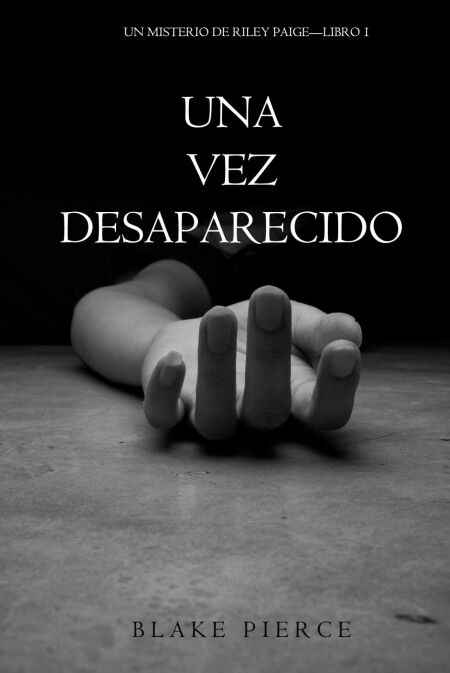 UNA VEZ DESAPARECIDO (UN MISTERIO DE RILEY PAIGE—LIBRO 1) EBOOK | BLAKE ...