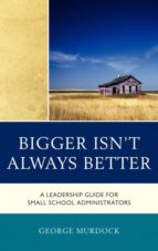 BIGGER ISNT ALWAYS BETTER | | Rowman & Littlefield Education | Casa del ...