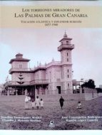 LOS TORREONES MIRADORES DE LAS PALMAS DE GRAN CANARIA | | ANROART ...