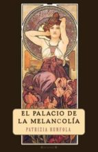 EL PALACIO DE LA MELANCOLIA | Patrizia Runfola | BRUGUERA | Casa del Libro