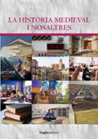 LA HISTÒRIA MEDIEVAL I NOSALTRES | Varios autores | Casa del Libro