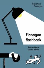 FLANAGAN FLASHBACK | Andreu Martín | Casa del Libro