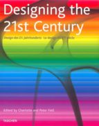 DESIGNING THE 21ST CENTURY= DESIGN DES 21.JAHRHUNDERST= LE DESING DU ...