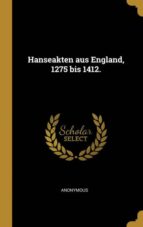 HANSEAKTEN AUS ENGLAND 1275 BIS 1412 | | Casa del Libro