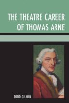THEATRE CAREER OF THOMAS ARNE PB | | Rowman and Littlefield | Casa del ...