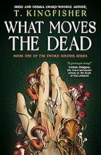 WHAT MOVES THE DEAD (SWORN SOLDIER 1) | T. Kingfisher | TITAN BOOKS ...