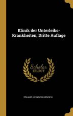 KLINIK DER UNTERLEIBS-KRANKHEITEN, DRITTE AUFLAGE | EDUARD HEINRICH ...