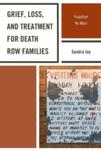 GRIEF LOSS AND TREATMENT FOR DEATH ROW FAMILIES | | LEX | Casa del Libro