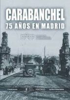 CARABANCHEL 75 AÑOS EN MADRID | J. Nicolás Ferrando | Casa del Libro