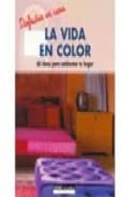 LA VIDA EN COLOR: 60 IDEAS PARA AMBIENTAR TU HOGAR (DISFRUTAR EN CASA ...
