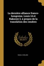LA DERNIERE ALLIANCE FRANCOHONGROISE LOUIS 14 ET RAKOCZY 2 A PROPOS DE ...