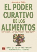 EL PODER CURATIVO DE LOS ALIMENTOS: NUTRICION, AUTOCURACION Y BIE ...