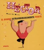 HECTOR EL HOMBRE EXTRAORDINARIAMENTE FUERTE | | Casa del Libro
