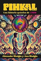 PIHKAL. UNA HISTORIA QUÍMICA DE AMOR | Alexander Shulgin | Casa del Libro