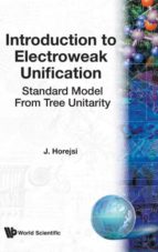 INTRODUCTION TO ELECTROWEAK UNIFICATION - STANDARD MODEL FROM TREE ...