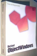 BORLAND OBJECTWINDOWS 2.5 GUÍA DEL PROGRAMADOR | Anónimo | No especificada | Casa del Libro