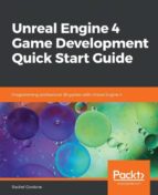 UNREAL ENGINE 4 GAME DEVELOPMENT QUICK START GUIDE | | Packt Publishing | Casa del Libro
