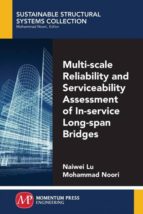 MULTISCALE RELIABILITY AND SERVICEABILITY ASSESSMENT OF INSERVICE ...