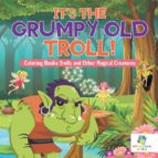 ITS THE GRUMPY OLD TROLL COLORING BOOKS TROLLS AND OTHER MAGICAL ...