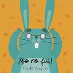 ¡YO NO FUI! | | Casa del Libro