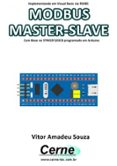 IMPLEMENTANDO EM VISUAL BASIC VIA RS485 MODBUS MASTER-SLAVE COM BASE NO STM32F103C8 PROGRAMADO ...