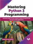 MASTERING PYTHON 3 PROGRAMMING: ULTIMATE GUIDE TO LEARN PYTHON CODING ...