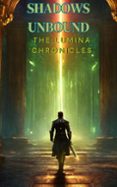 SHADOWS UNBOUND: THE LUMINA CHRONICLES | Casa del Libro