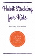 HABIT STACKING FOR KIDS INSTILLING LIFELONG HABITS EFFECTIVELY | Casa ...