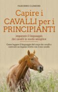 Capire i cavalli per i principianti - imparare il linguaggio dei ...