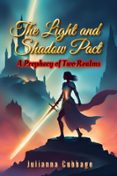 THE LIGHT AND SHADOW PACT: A PROPHECY OF TWO REALMS | Casa del Libro