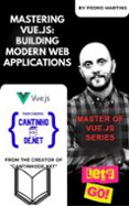 MASTERING VUE.JS: BUILDING MODERN WEB APPLICATIONS | Casa del Libro