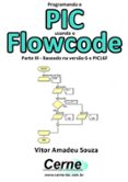 PROGRAMANDO O PIC USANDO O FLOWCODE PARTE III - BASEADO NA VERSÃO 6 E PIC16F EBOOK | | Casa del ...
