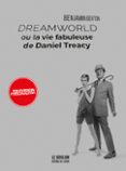 DREAMWORLD OU LA VIE FABULEUSE DE DANIEL TREACY - TELEVISION ...