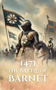 1471: THE BATTLE OF BARNET | Casa del Libro