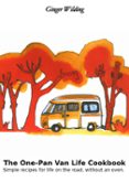 THE ONE-PAN VAN LIFE COOKBOOK: SIMPLE RECIPES FOR LIFE ON THE ROAD ...