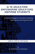 AI IN EDUCATION: EMPOWERING EDUCATORS, INSPIRING STUDENTS: PRACTICAL ...