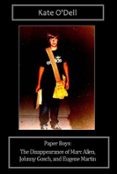 PAPER BOYS: THE DISAPPEARANCE OF MARC ALLEN, JOHNNY GOSCH, AND EUGENE ...