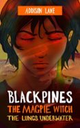 BLACKPINES: THE MAGPIE WITCH: THE LUNGS UNDERWATER | Casa del Libro