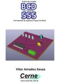 PROJETO DE CONTADOR BCD COM O CI 4510 E 555 COM DESENHO DE ESQUEMA E ...